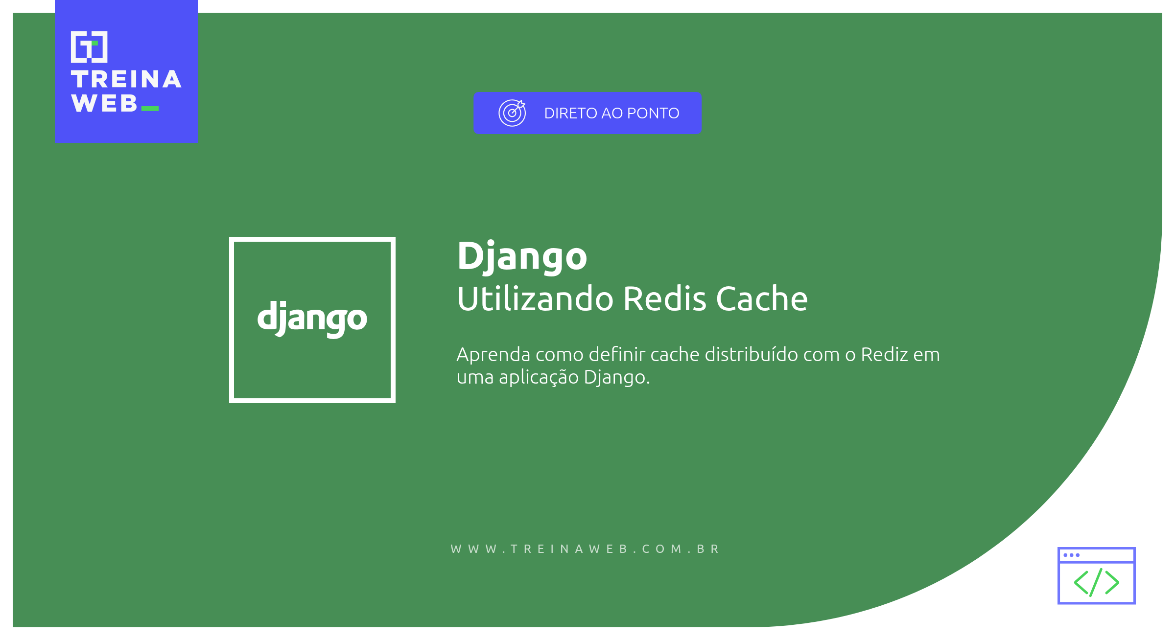 Direto ao Ponto - Django - Utilizando Redis Cache | TreinaWeb Direto ao Ponto - Django - Utilizando Redis Cache | TreinaWeb