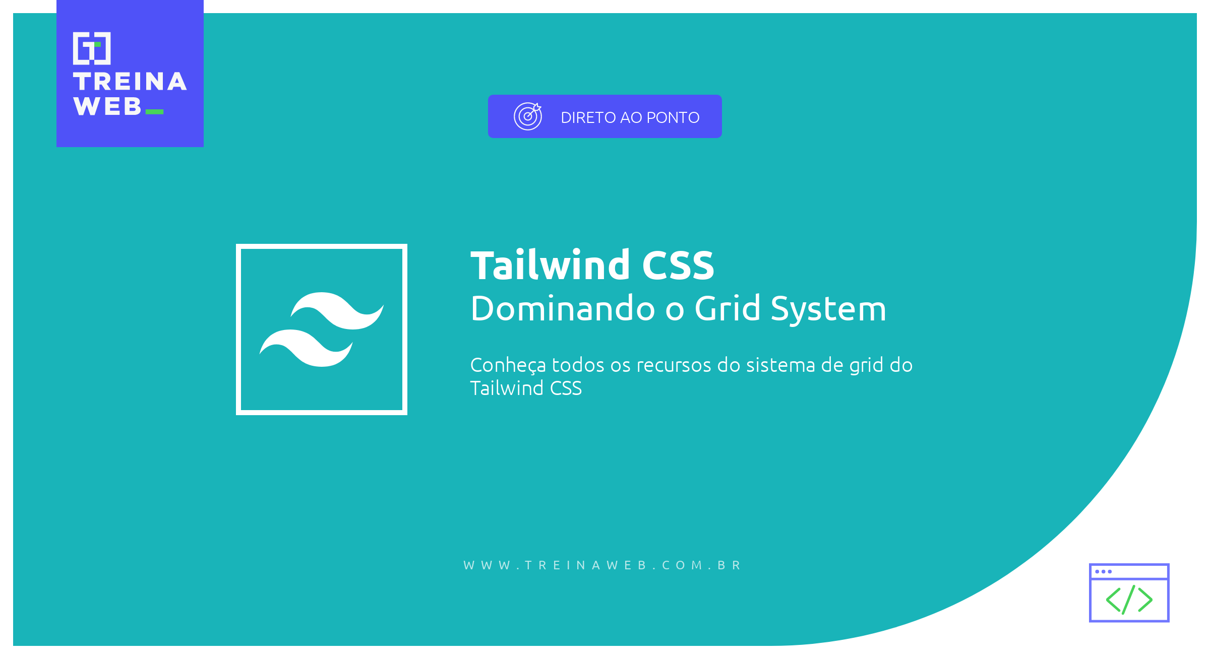 Direto ao Ponto - Tailwind CSS - Dominando o Grid System | TreinaWeb Direto ao Ponto - Tailwind CSS - Dominando o Grid System | TreinaWeb